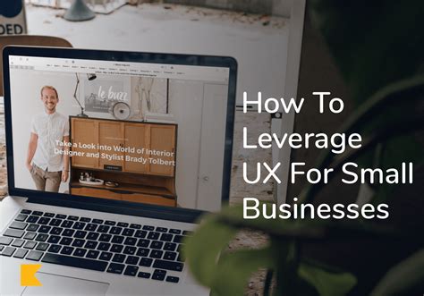 How To Leverage User Experience Ux For Small Businesses