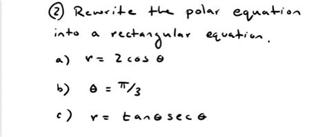 Solved 2 Rewrite The Polar Equation Into A Rectangular Chegg Com