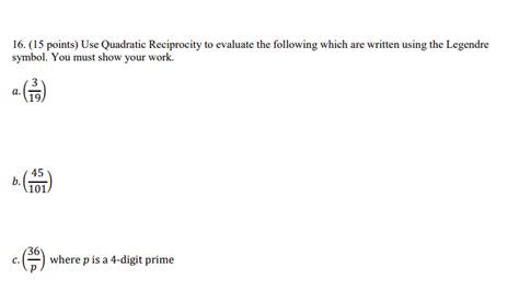 Solved 16 15 Points Use Quadratic Reciprocity To Evaluate