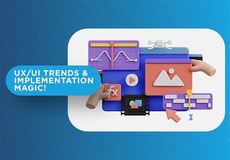 Ux Ui Trends And Implementation Magic