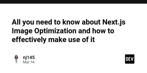 All You Need To Know About Next Js Image Optimization And How To Effectively Make Use Of It