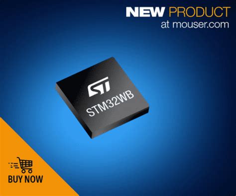 Now At Mouser STMicroelectronics STM32WB Ultra Low Power Wireless Microcontrollers