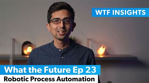 Robotic Process Automation What The Future Ep 23