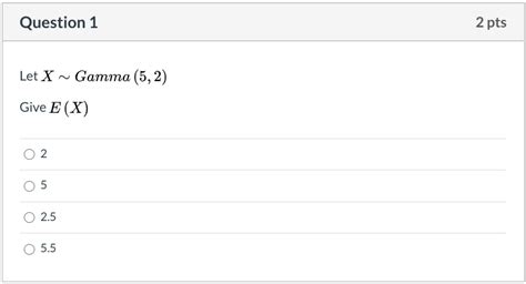Solved Question 1 2 Pts Let X Gamma 5 2 Give E X O2 5 Chegg Com