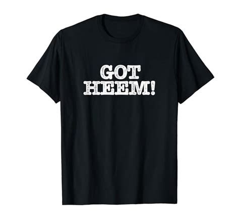Got Heem T Shirt Battlecry Meme Clothing