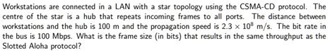 Workstations Are Connected In A Lan With A Star Topology Using The Csma Cd Protocol The Centre