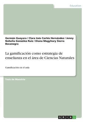 La gamificaci n como estrategia de enseanza en el ßrea de Ciencias Naturales Gamificaci n en