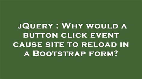 JQuery Why Would A Button Click Event Cause Site To Reload In A