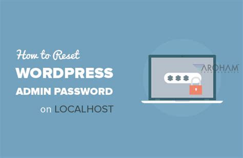 How To Reset WordPress Admin Password On Localhost Aroham