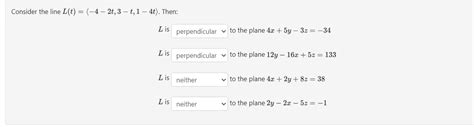 Solved Consider The Line L T −4−2t 3−t 1−4t Then L Is