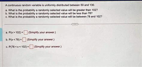 Solved A Continuous Random Variable Is Uniformly Distributed Between 50 And 130 A What Is The
