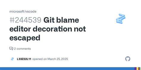 Git Blame Editor Decoration Not Escaped · Issue 244539 · Microsoftvscode · Github
