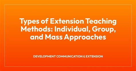 Types Of Extension Teaching Methods Individual Group And Mass Approaches • Csr Education