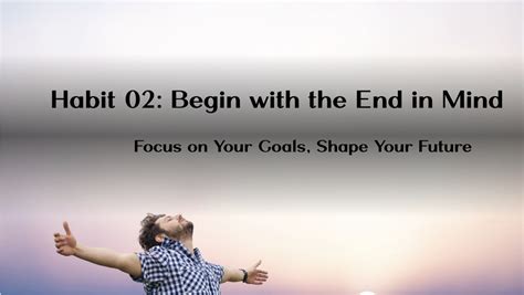 Issue 3 Habit 2 Begin With The End In Mind