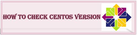 How To Check CentOS Version By Bhanu Writer