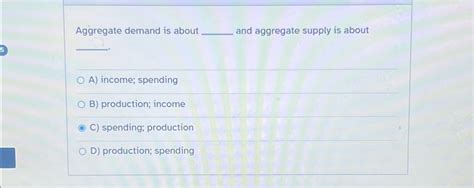 Solved Aggregate Demand Is About And Aggregate Supply Is
