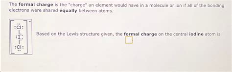 Solved The Formal Charge Is The Charge An Element Would Chegg Com