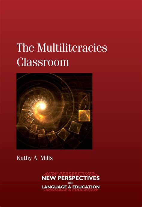 The Multiliteracies Classroom By Kathy A Mills Ebook Read Free For 30 Days