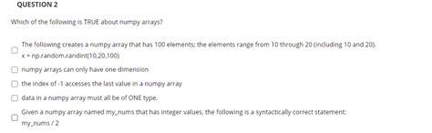 Solved QUESTION 2 Which Of The Following Is TRUE About Numpy Chegg