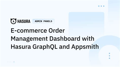 E Commerce Order Management Dashboard With Hasura Graphql And Appsmith