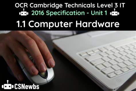 Ocr Ctech It Unit 1 11 Computer Hardware Csnewbs