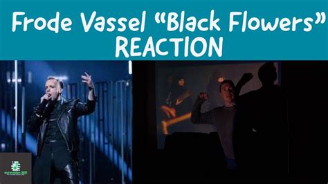 Frode Vassel Black Flowers Reaction Norway Eurovision 2022 Youtube