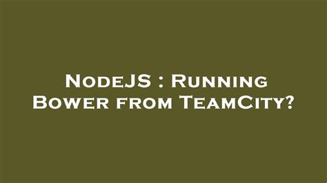 NodeJS Running Bower From TeamCity YouTube