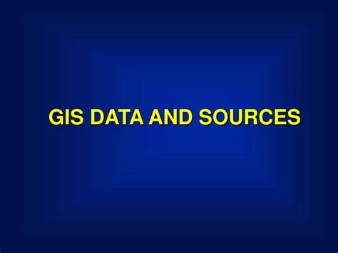 PPT GIS DATA AND SOURCES PowerPoint Presentation Free Download ID 9522893