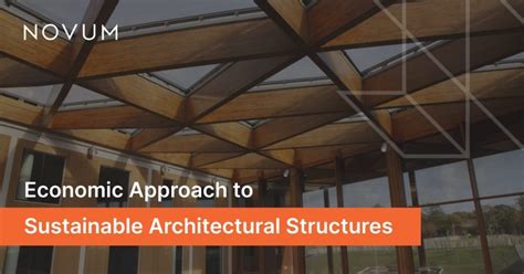 Economic Approach To Sustainable Architectural Structures Novum