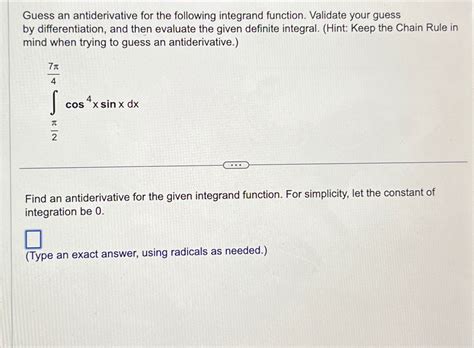 solved guess an antiderivative for the following integrand