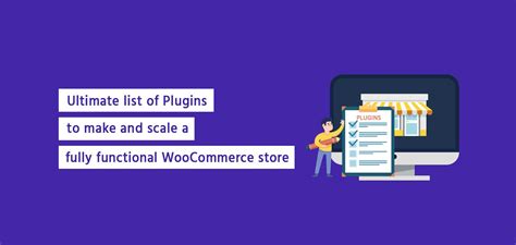 Ultimate List Of Plugins To Make And Scale A Fully Functional Woocommerce Store