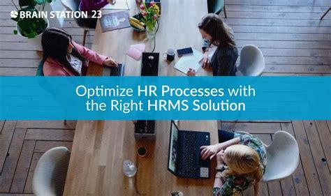 Optimize Hr Processes With The Right Hrms Solution Brain Station 23
