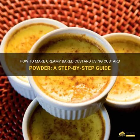 How To Make Creamy Baked Custard Using Custard Powder A Step By Step Guide Shungrill