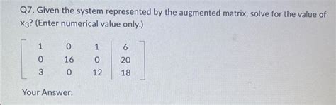 Solved Q7 Given The System Represented By The Augmented