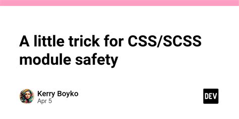 a little trick for css scss module safety dev community