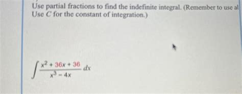 solved use partial fractions to find the indefinite