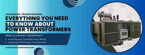 Everything You Need To Know About Power Transformers