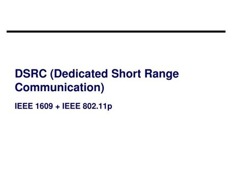 Ppt Dsrc Dedicated Short Range Communication Ieee 1609 Ieee 802 11p Powerpoint