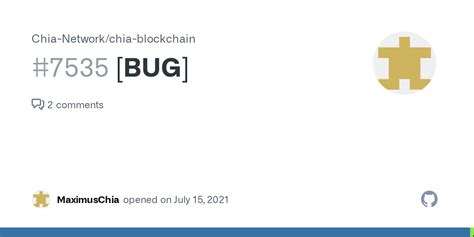 Bug · Issue 7535 · Chia Networkchia Blockchain · Github