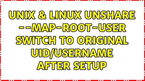 unix and linux unshare map root user switch to original uid username after setup youtube