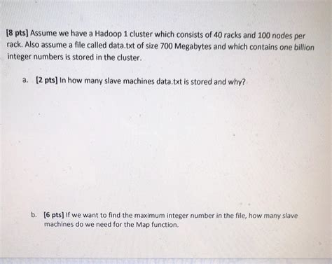Solved 8 Pts Assume We Have A Hadoop 1 Cluster Which