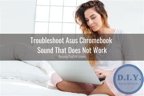 Asus Chromebook Sound Not Working How To Fix Ready To Diy