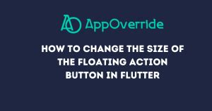 How To Change The Size Of The Floating Action Button In Flutter AppOverride