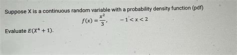 Solved Suppose X Is A Continuous Random Variable With A