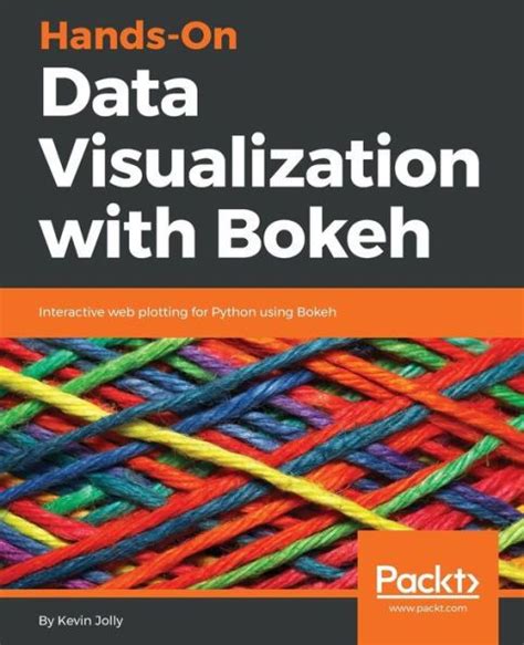 Hands On Data Visualization With Bokeh Interactive Web Plotting For Python Using Bokeh Data