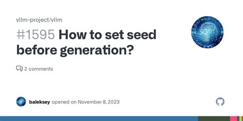 How To Set Seed Before Generation Issue Vllm Project Vllm Github