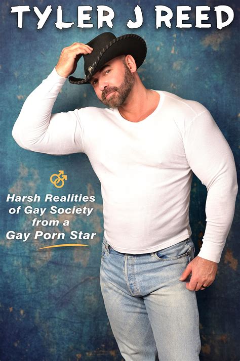 Tyler J Reed Harsh Realities Of Gay Society From A Gay Porn Star By Tyler Reed Goodreads