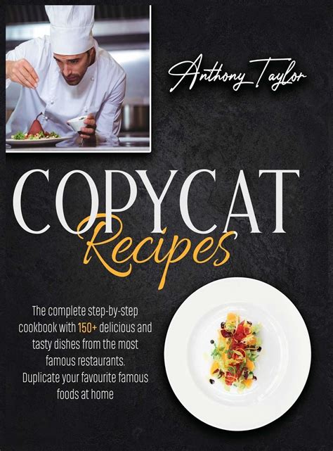 Copycat Recipes The Complete Step By Step Cookbook With 150 Copycat Recipes The Complete Step By Step Cookbook With 150