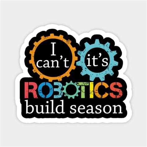I Cant Its Robotics Build Season For Robitics Engineer Build Season