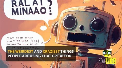 Craziest Chatgpt Prompts 70 Bizarrely Weird Text Prompts